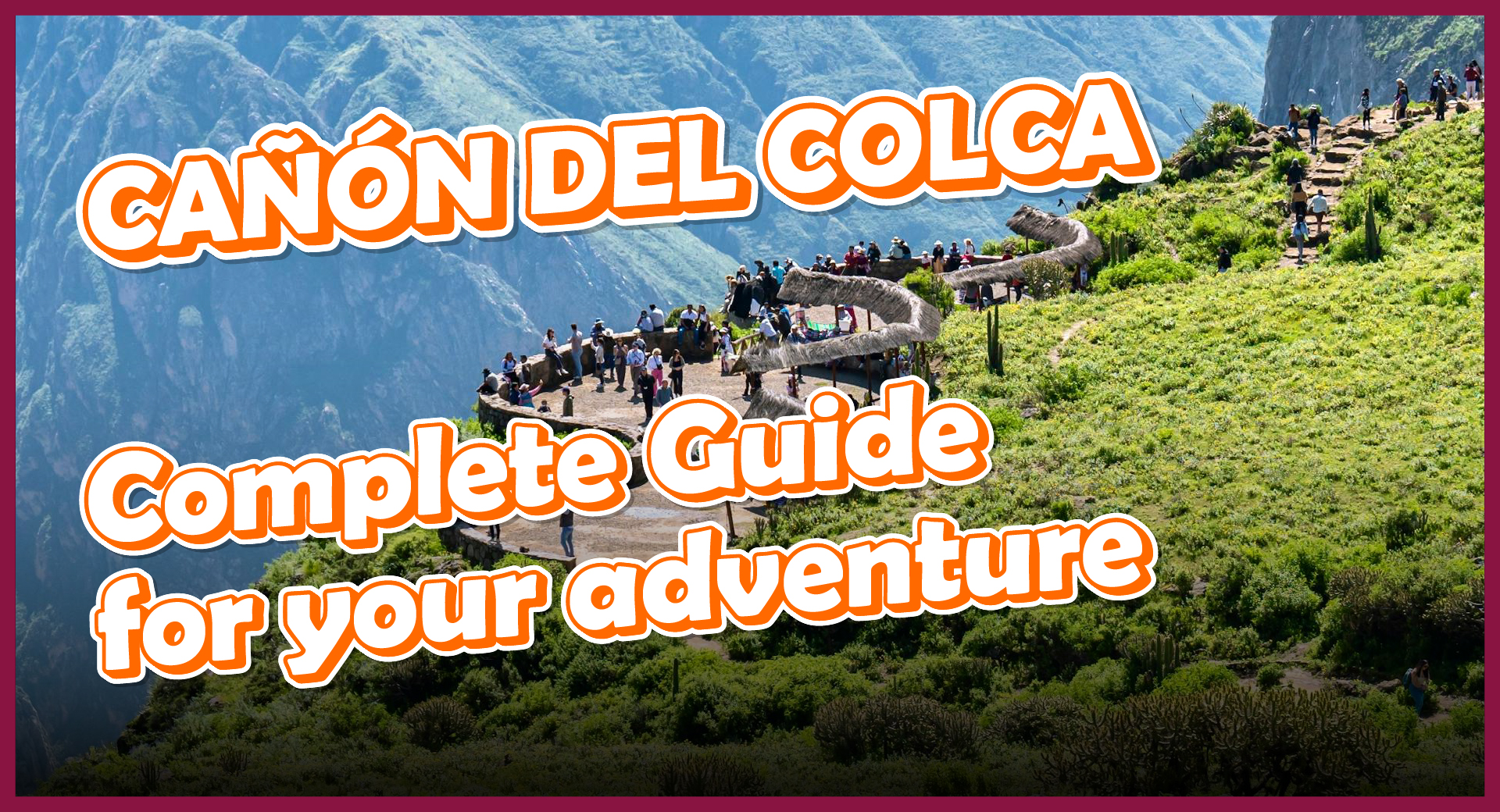 Colca Canyon in Arequipa 2025 | Essential Perú Guide Kantu Peru Tours
